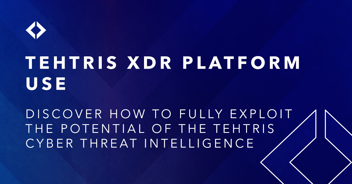 TEHTRIS XDR Use: exploit the full potential of its Cyber Threat ...