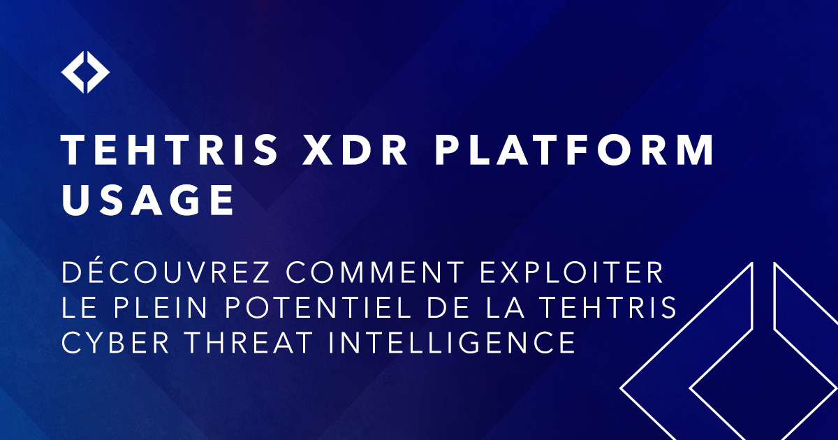 TEHTRIS XDR Usage : exploitez le plein potentiel de sa Cyber Threat ...